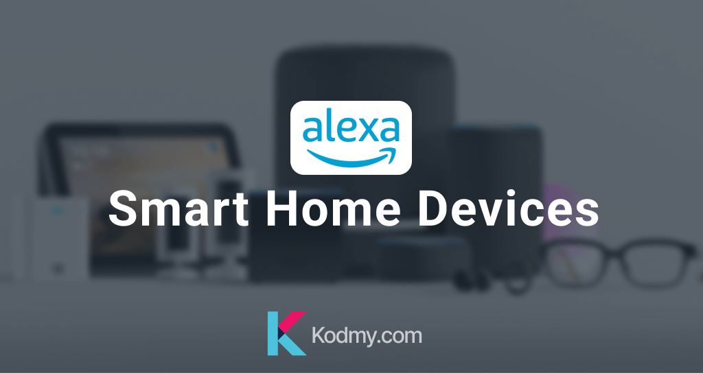 Alexa Smart Home Devices [Definitive Info]