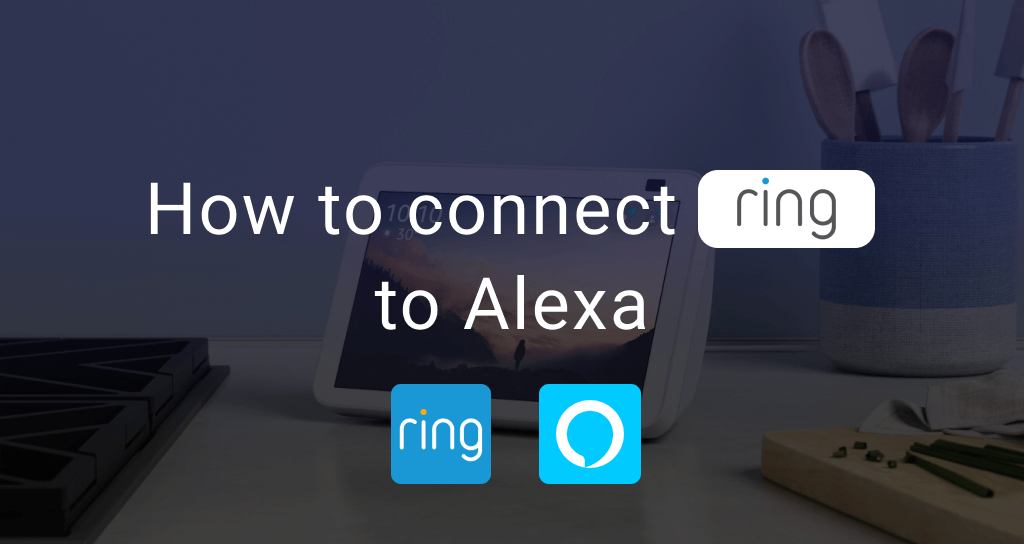 How to connect Ring Devices to Amazon Alexa