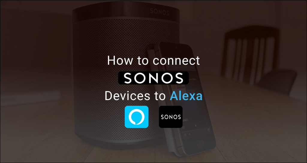 How to Connect any Sonos Devices to Amazon Alexa