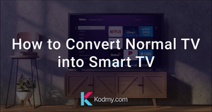 How to Convert Normal TV into Smart TV - 3 Easy ways